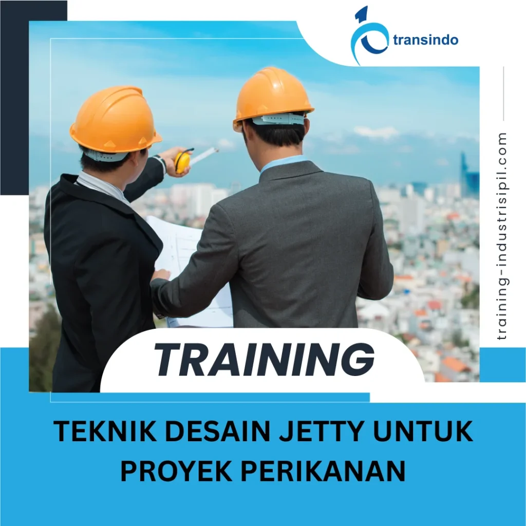 TRAINING TEKNIK DESAIN JETTY UNTUK PROYEK PERIKANAN | Training ...