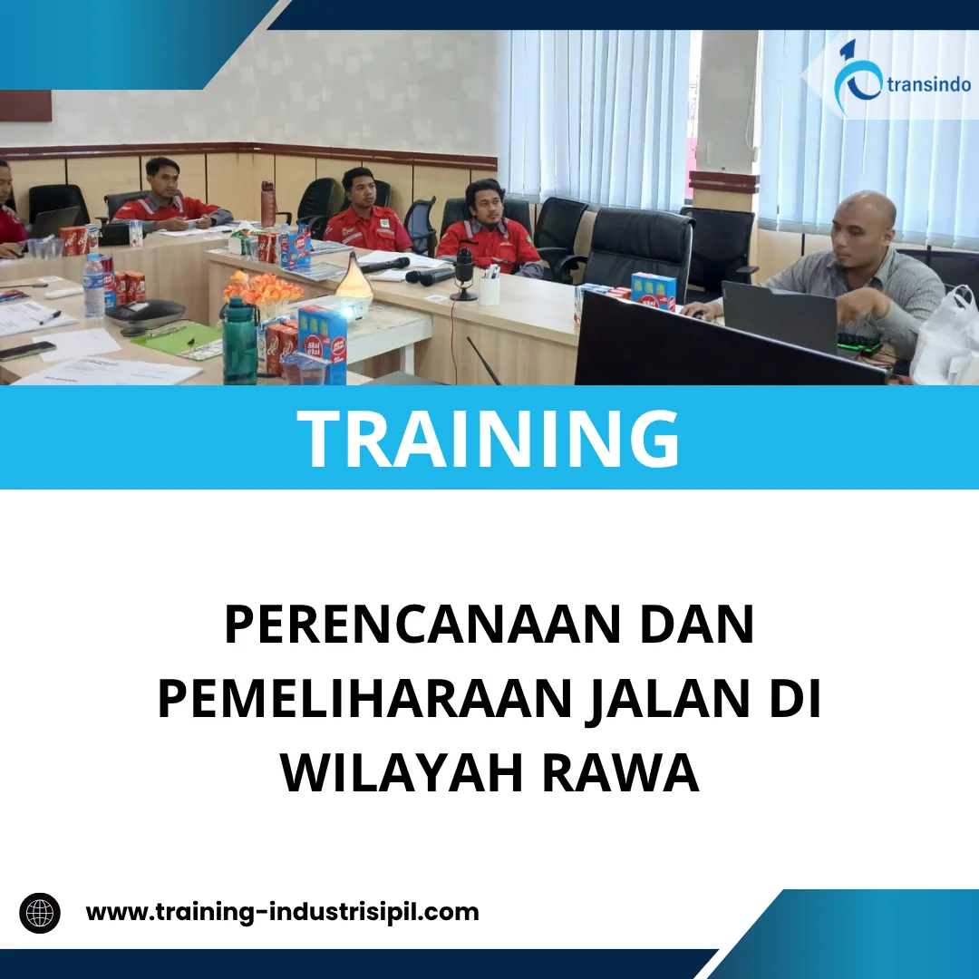 TRAINING PERENCANAAN DAN PEMELIHARAAN JALAN DI WILAYAH RAWA | Training ...